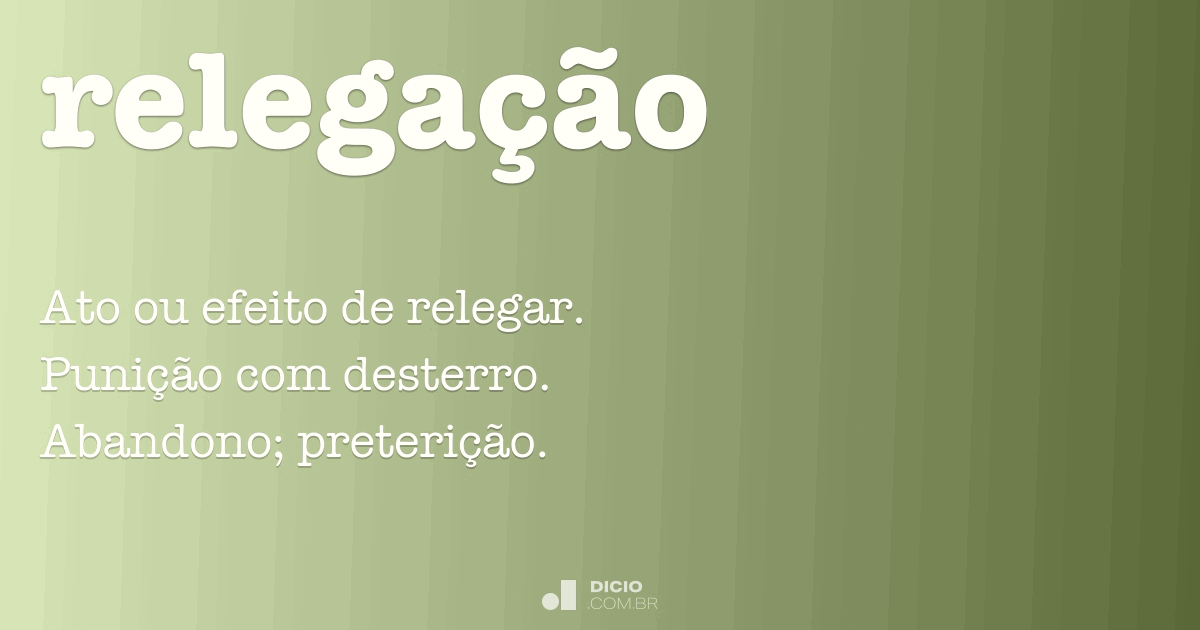 Relegação - Dicio, Dicionário Online de Português