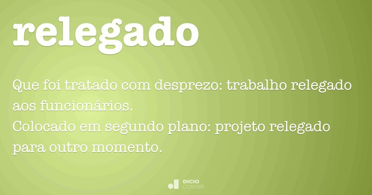 Relegado - Dicio, Dicionário Online de Português