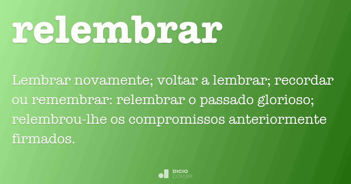 Relembrar - Dicio, Dicionário Online de Português
