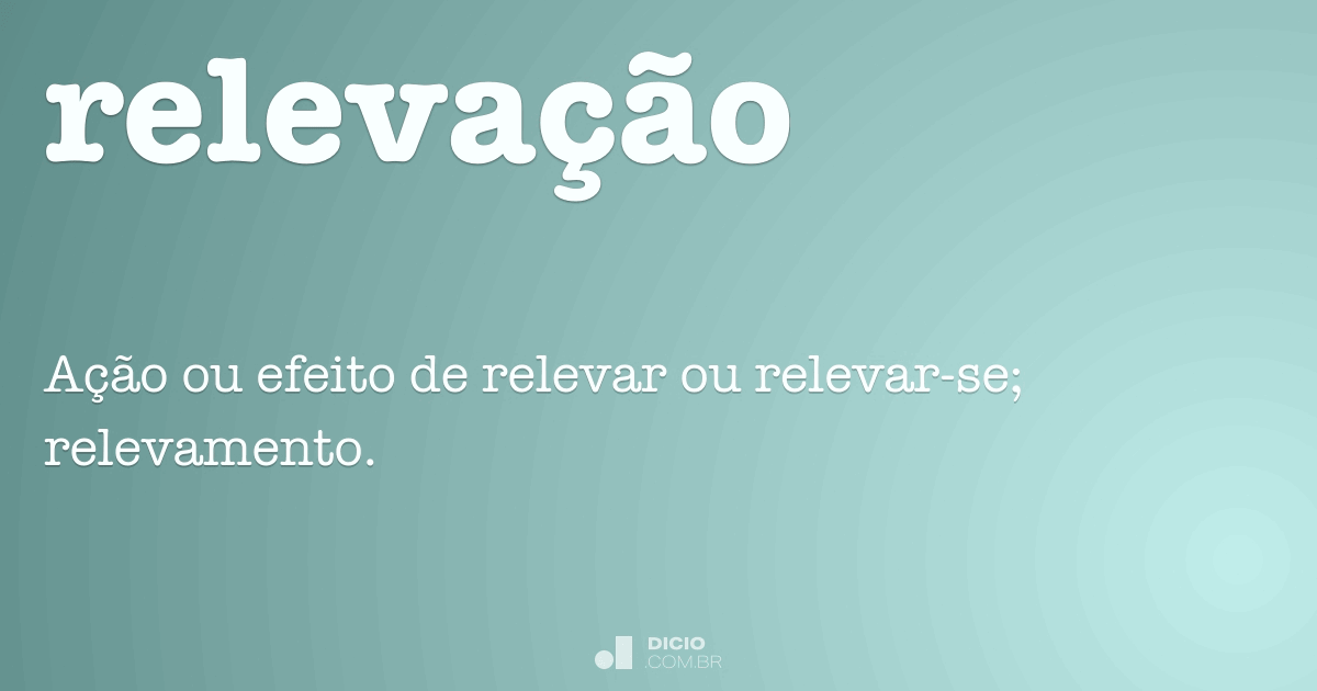 Relevação - Dicio, Dicionário Online de Português