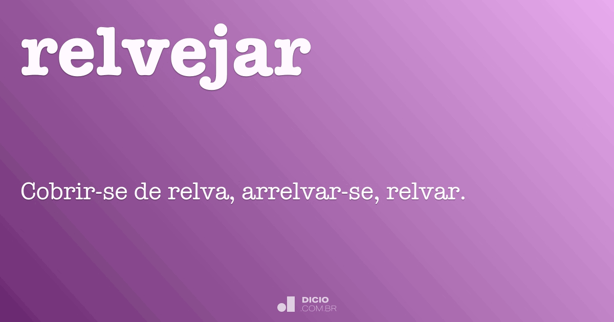 Relvejar - Dicio, Dicionário Online de Português