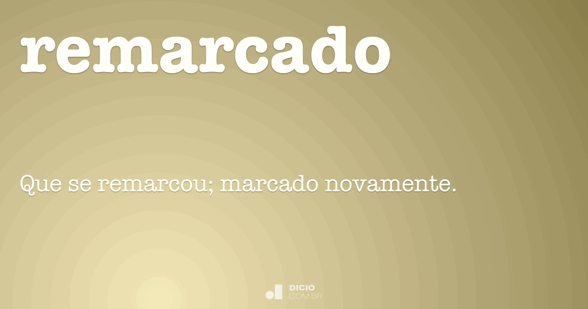 Remarcado - Dicio, Dicionário Online de Português