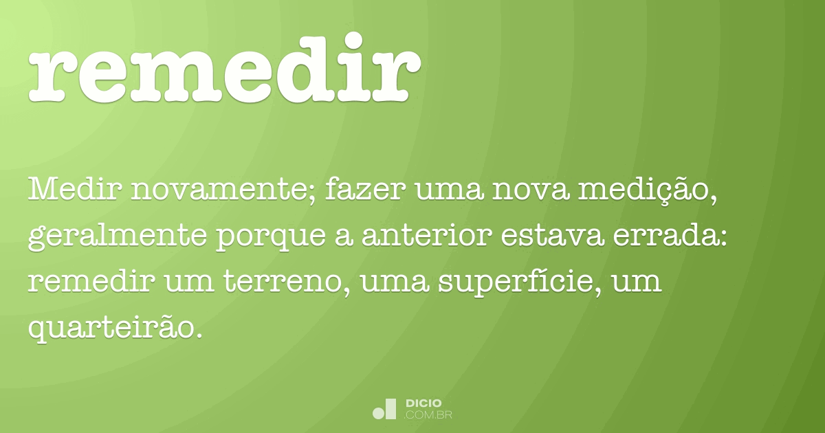 Remedir - Dicio, Dicionário Online de Português
