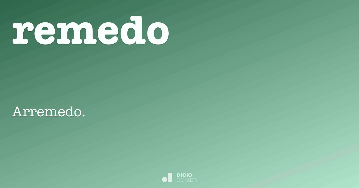 Remedo - Dicio, Dicionário Online de Português