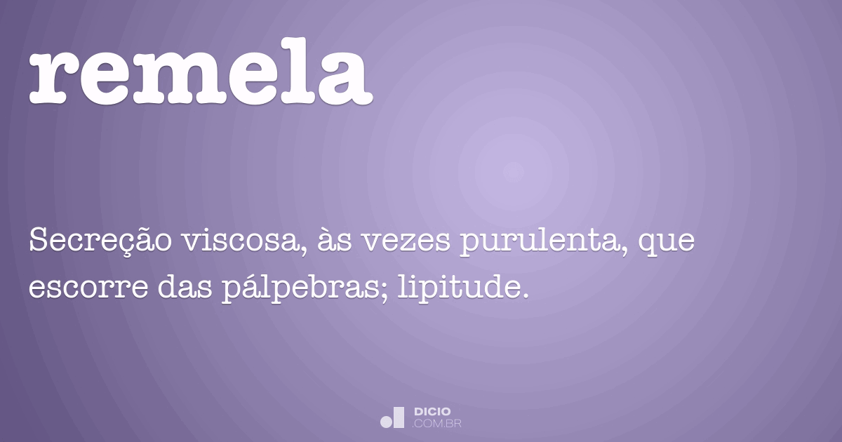 Remela - Dicio, Dicionário Online de Português
