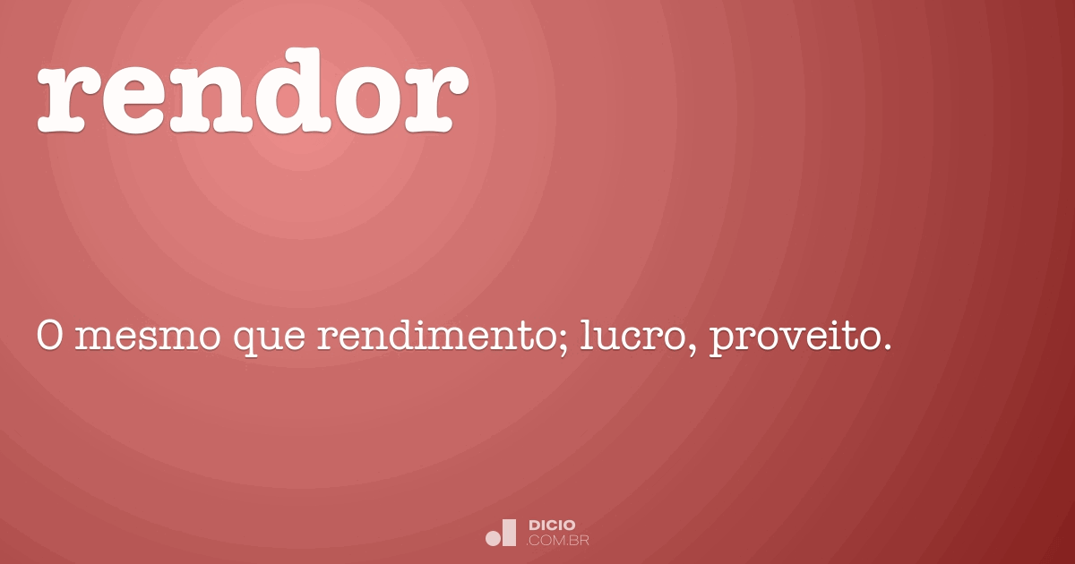 Rendor - Dicio, Dicionário Online de Português