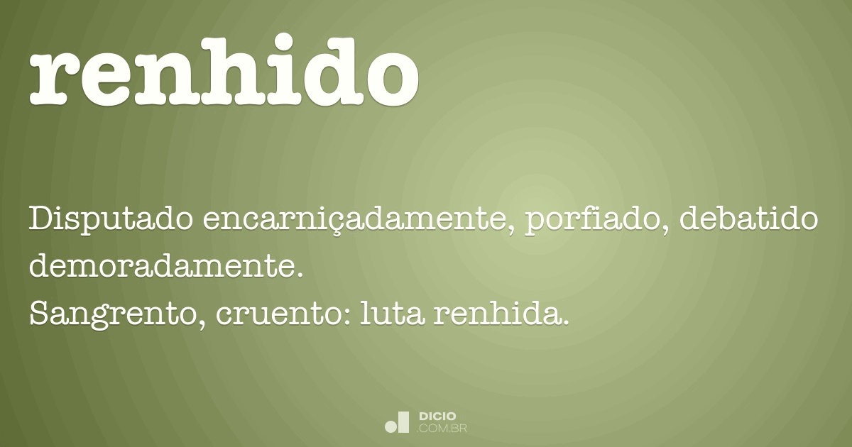 Renhido - Dicio, Dicionário Online de Português