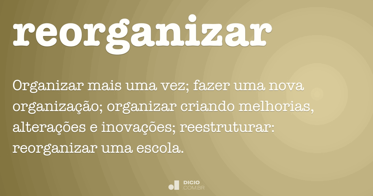 Reorganizar - Dicio, Dicionário Online de Português