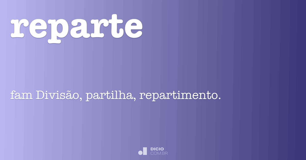 Reparte - Dicio, Dicionário Online de Português