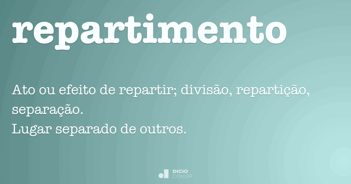 Repartimento - Dicio, Dicionário Online de Português