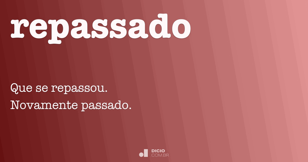Repassado - Dicio, Dicionário Online de Português