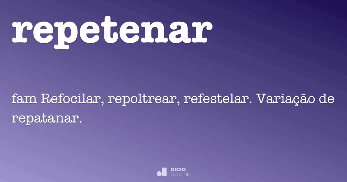 Repetenar - Dicio, Dicionário Online de Português