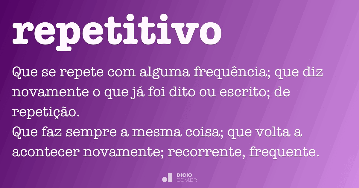 Repetitivo - Dicio, Dicionário Online de Português