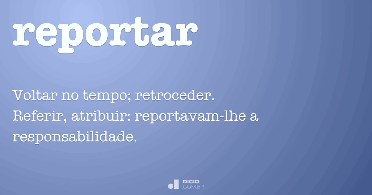 Reportar - Dicio, Dicionário Online de Português