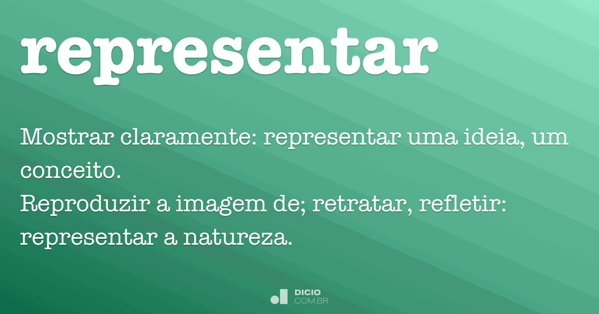 Representar - Dicio, Dicionário Online de Português