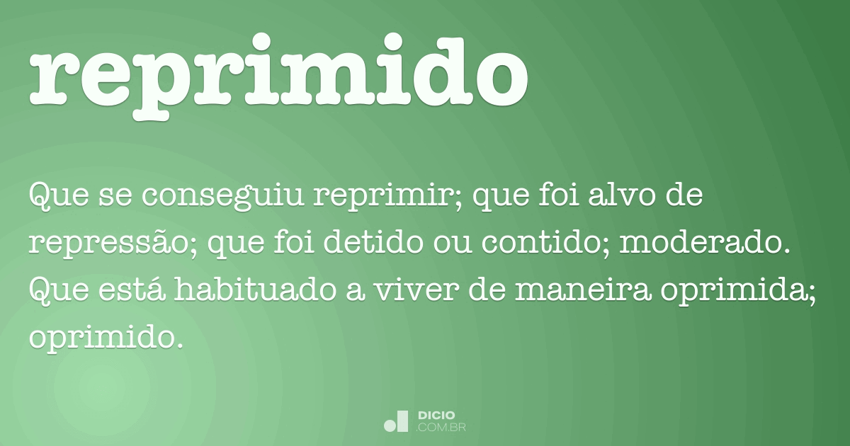 Reprimido - Dicio, Dicionário Online de Português