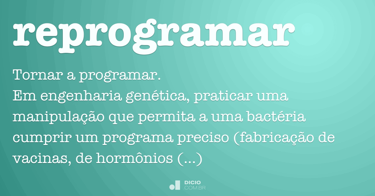 Reprogramar - Dicio, Dicionário Online de Português