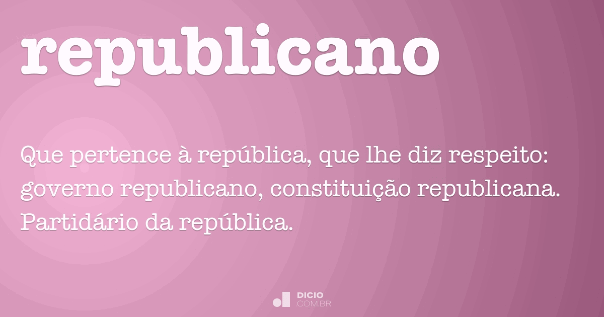 Republicano - Dicio, Dicionário Online de Português