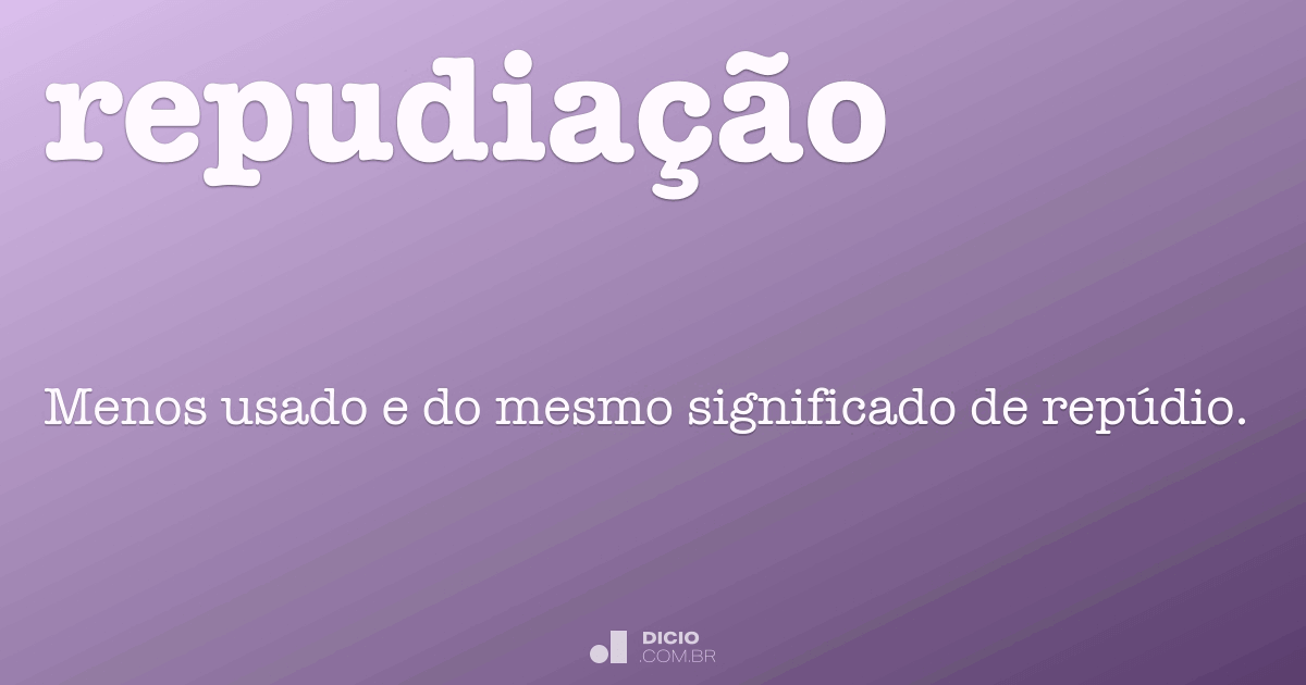 Repudiação - Dicio, Dicionário Online de Português
