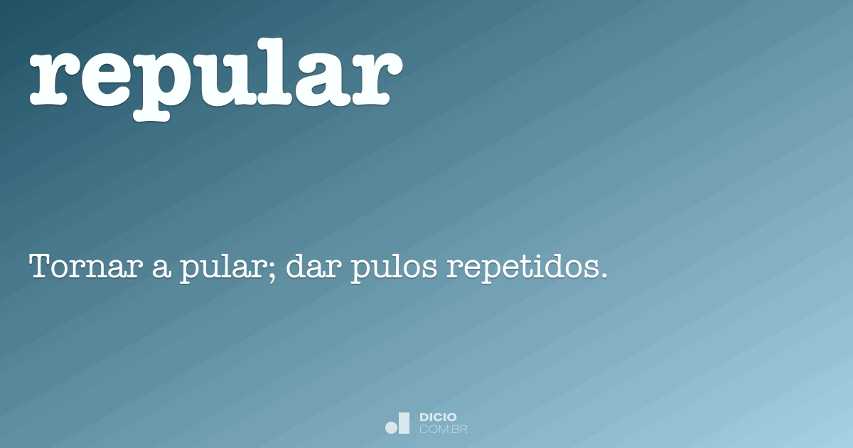 Repular - Dicio, Dicionário Online de Português