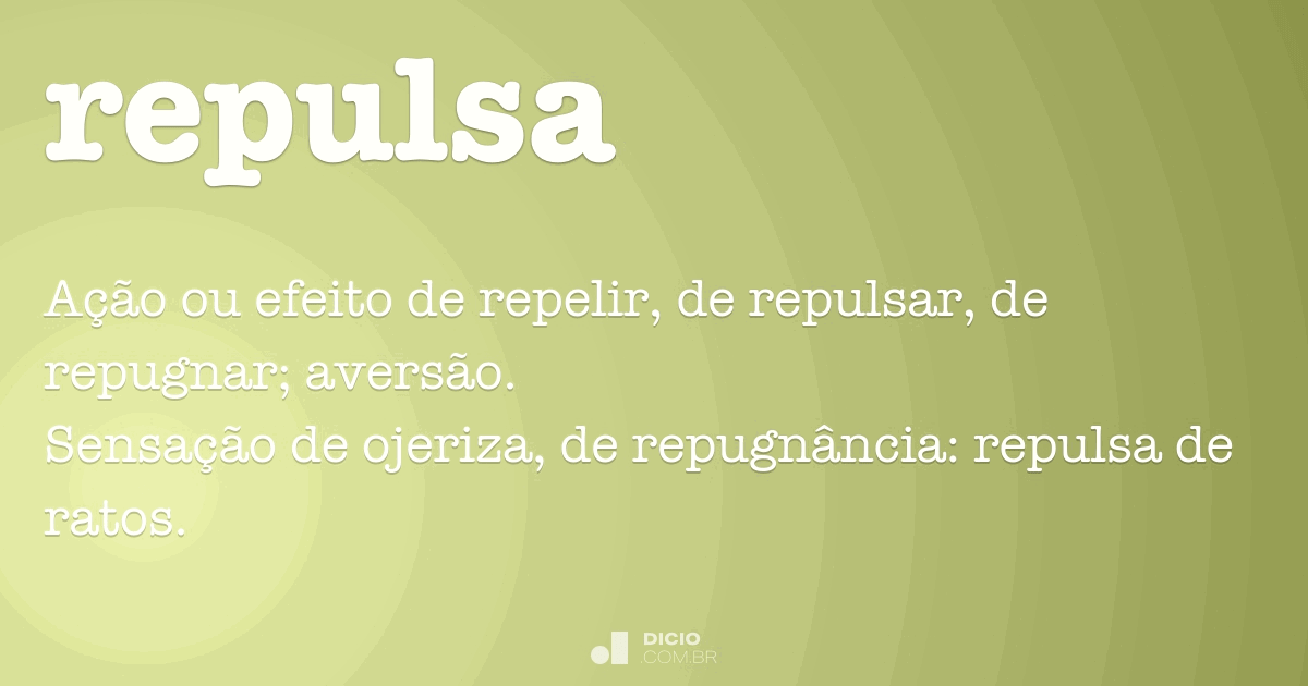 Repulsa - Dicio, Dicionário Online de Português