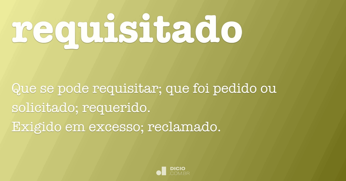 Requisitado - Dicio, Dicionário Online de Português
