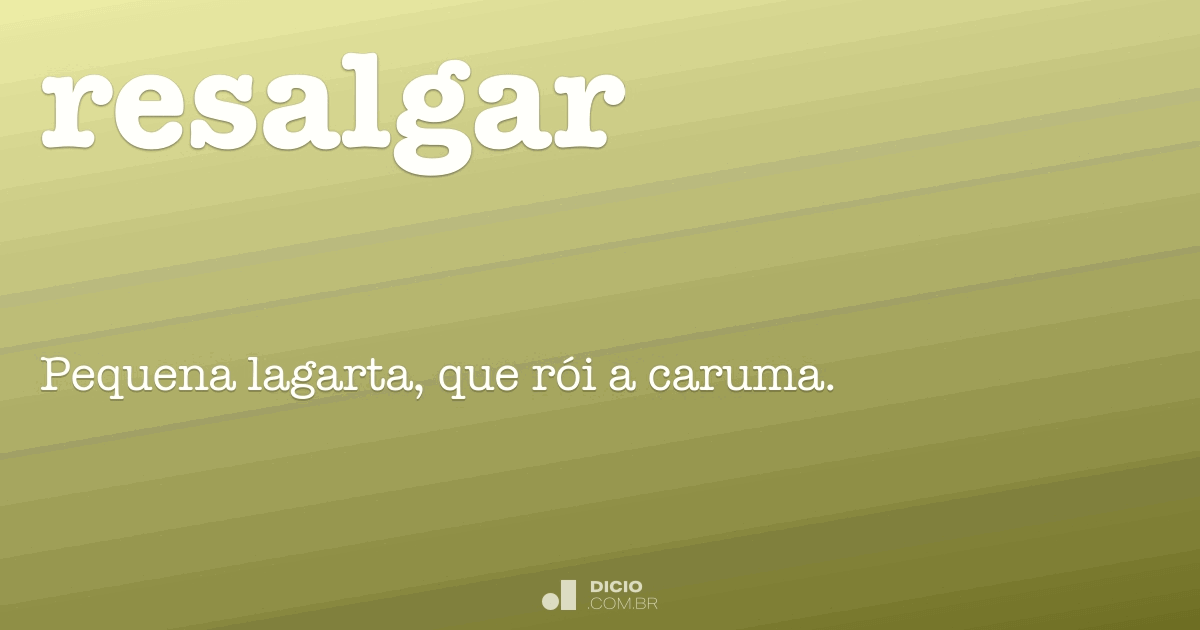 Resalgar - Dicio, Dicionário Online de Português
