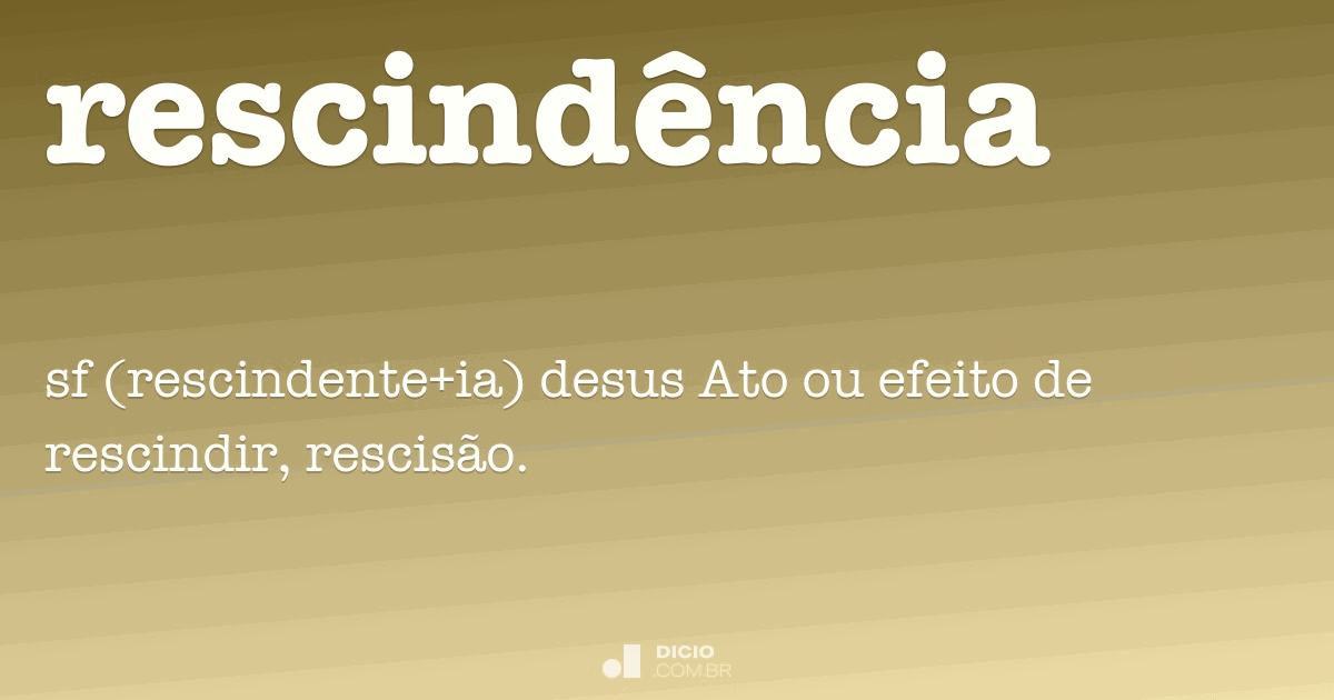 Rescindência - Dicio, Dicionário Online de Português