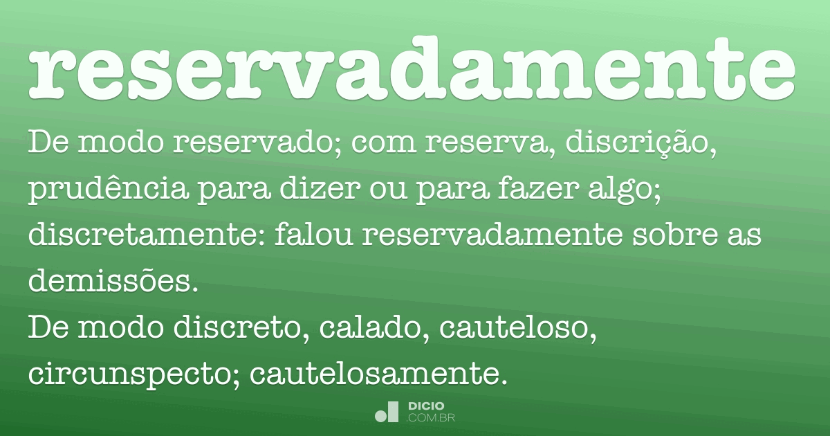 Reservadamente - Dicio, Dicionário Online de Português