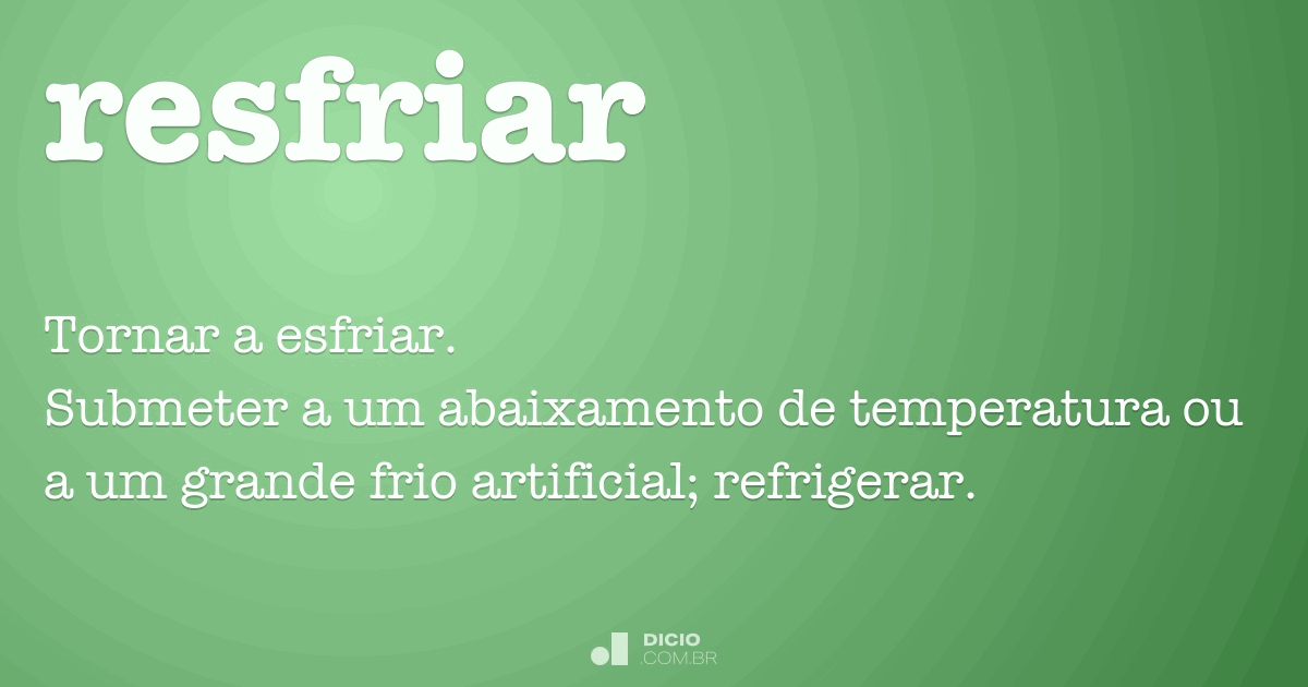 Resfriar - Dicio, Dicionário Online de Português