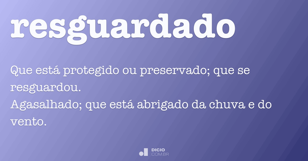 Resguardado - Dicio, Dicionário Online de Português