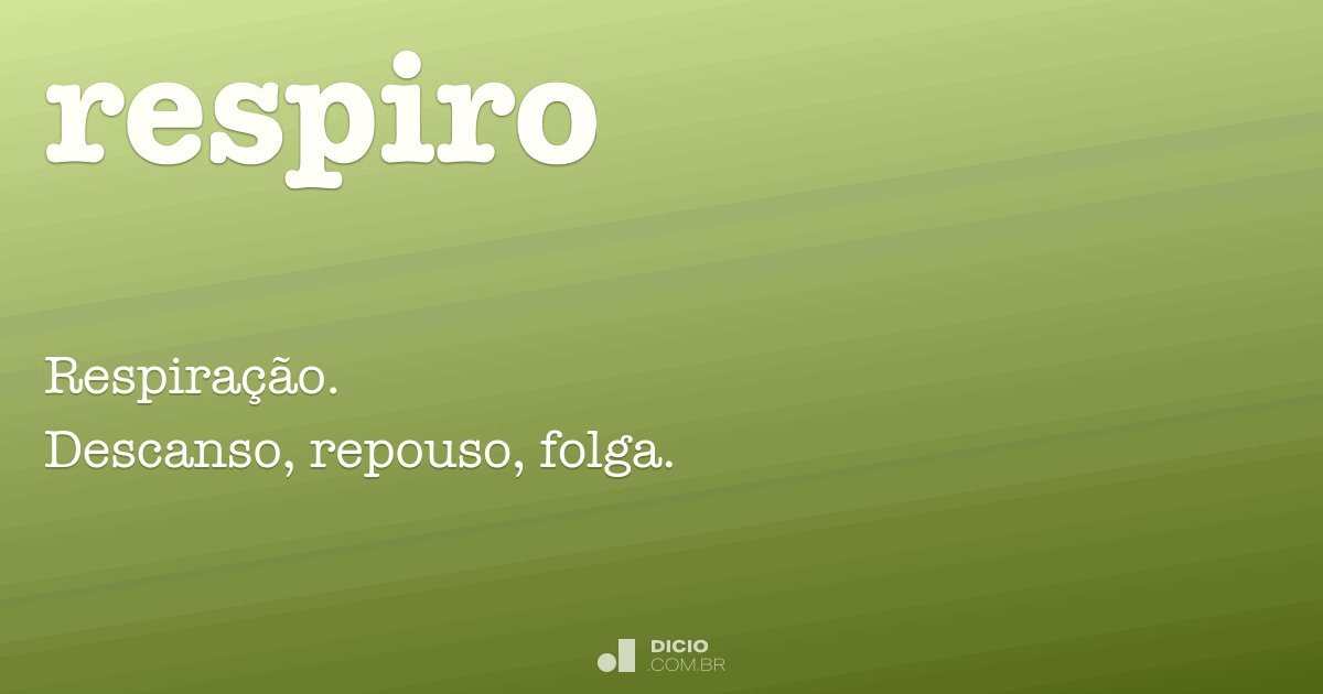 Respiro - Dicio, Dicionário Online de Português