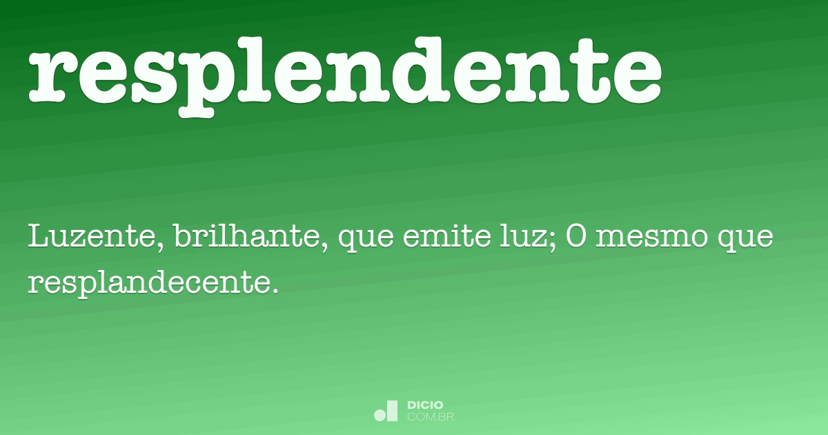 Resplendente - Dicio, Dicionário Online de Português