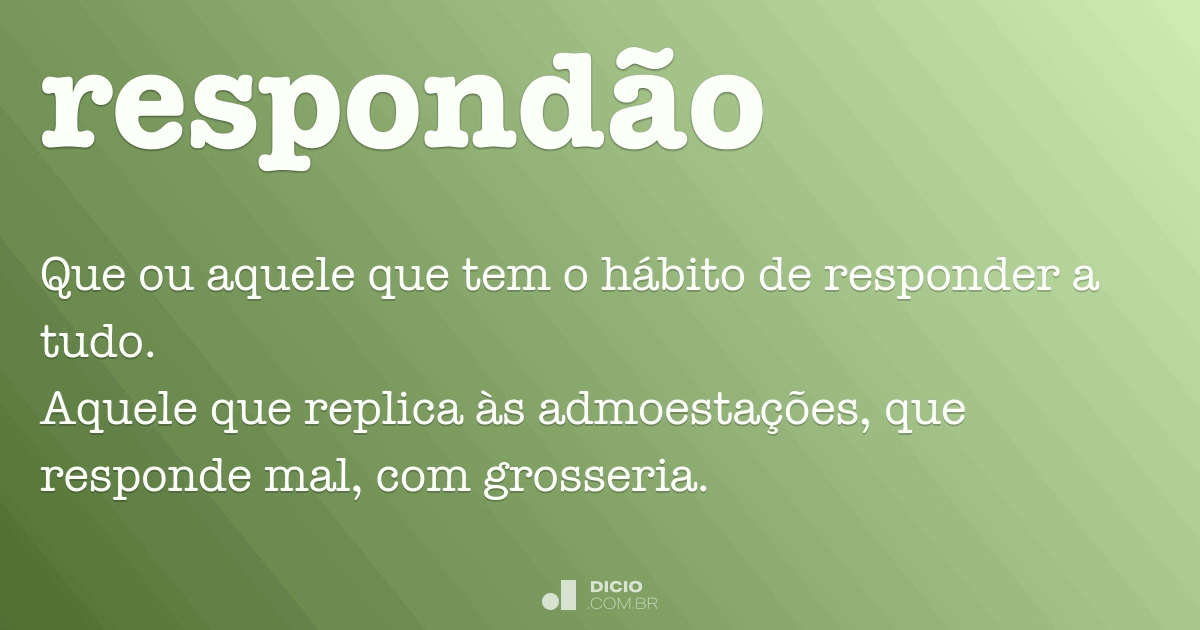 Respondão - Dicio, Dicionário Online de Português