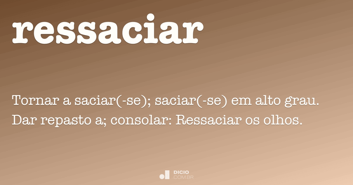 Ressaciar - Dicio, Dicionário Online de Português