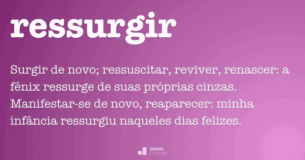 Ressurgir - Dicio, Dicionário Online de Português