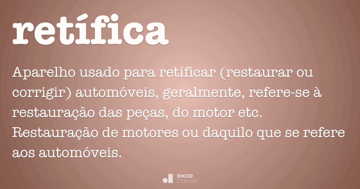 Retífica - Dicio, Dicionário Online de Português