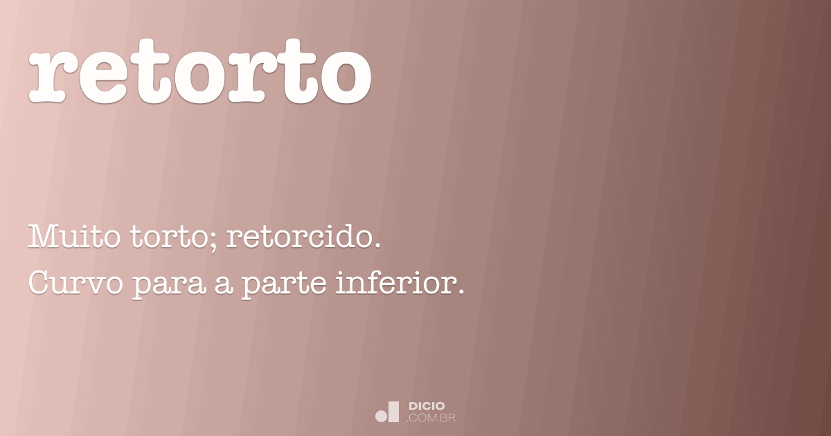 Retorto - Dicio, Dicionário Online de Português