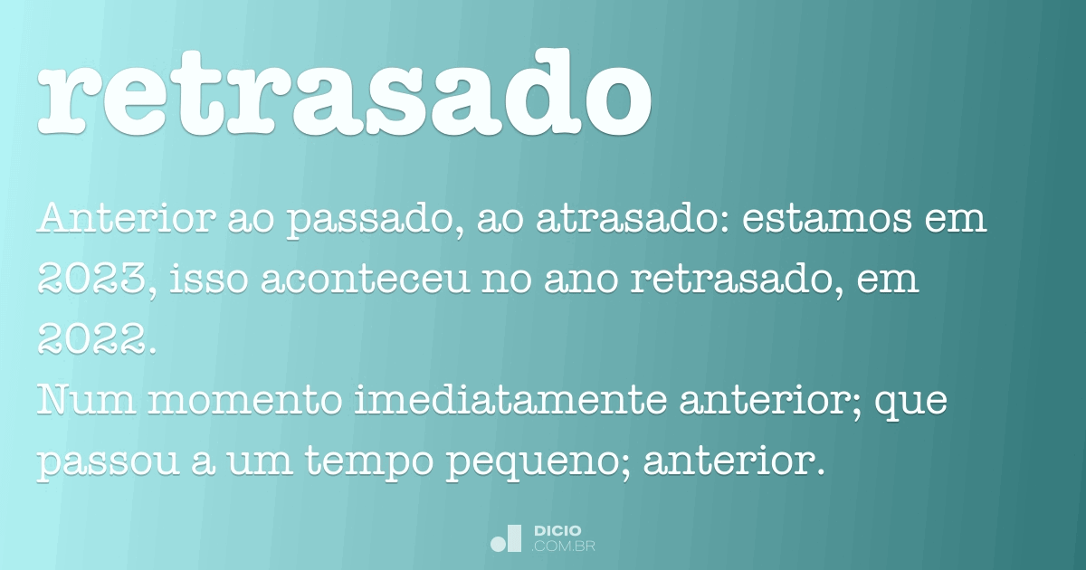 Retrasado - Dicio, Dicionário Online de Português