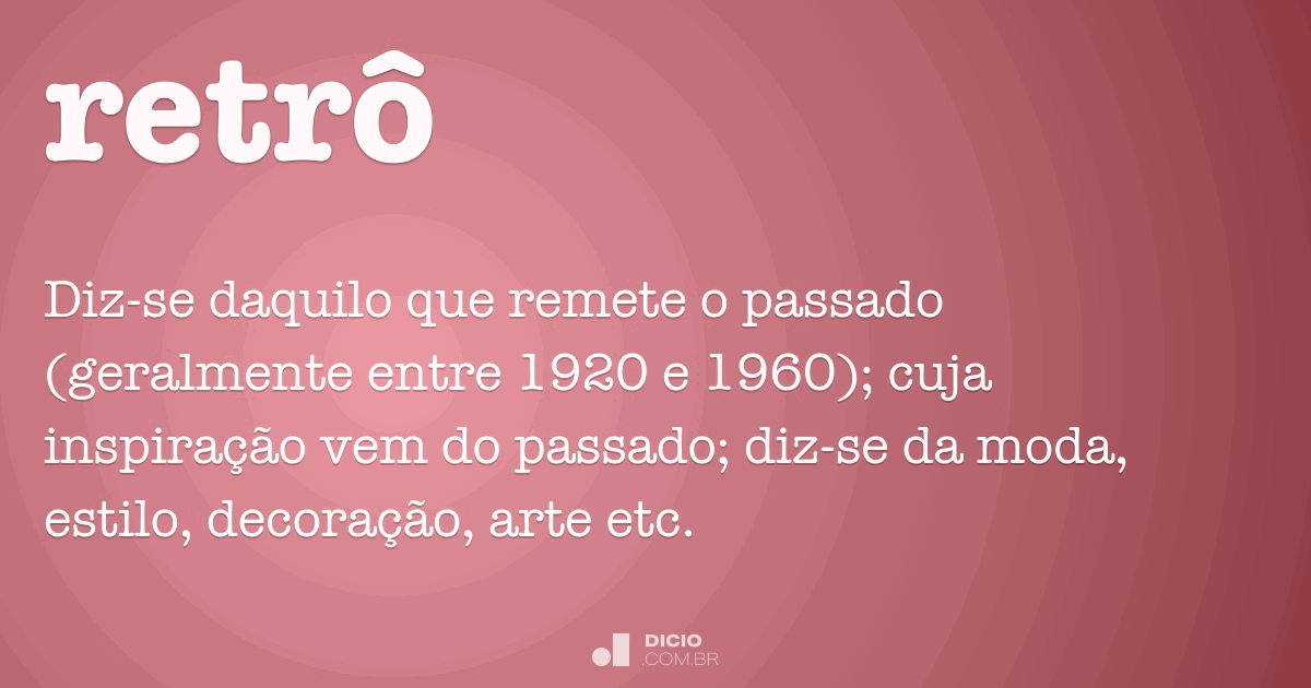 Retrô - Dicio, Dicionário Online de Português