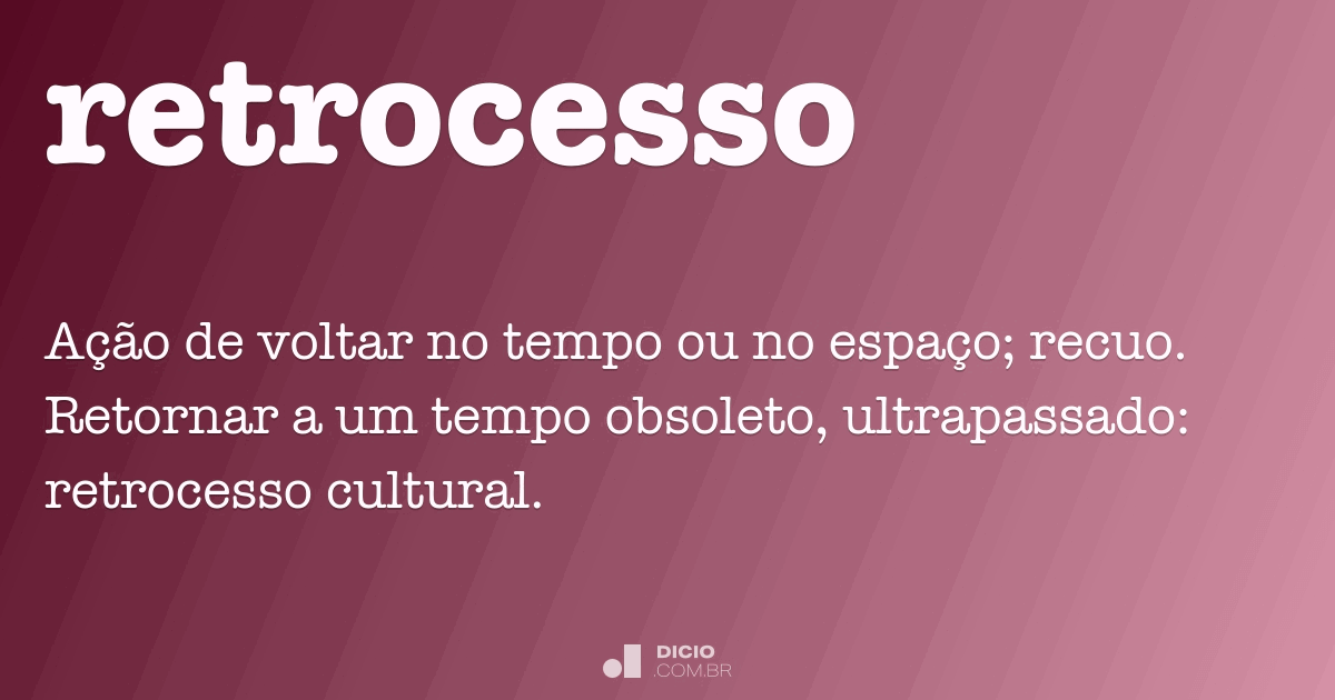 Retrocesso - Dicio, Dicionário Online de Português