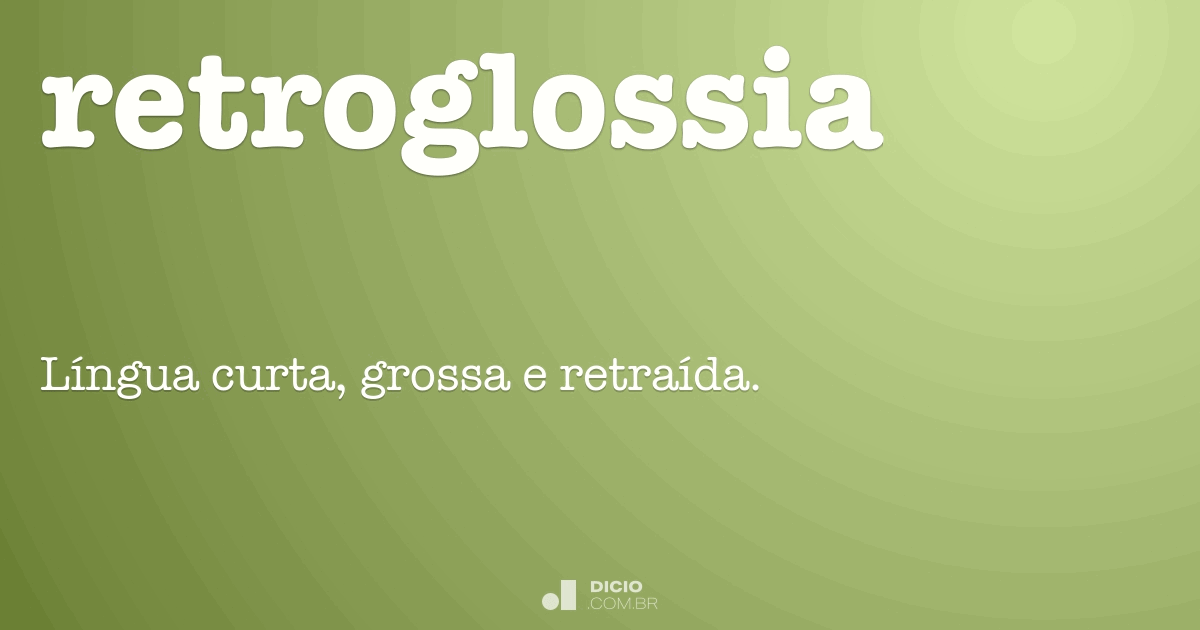 Retroglossia - Dicio, Dicionário Online de Português