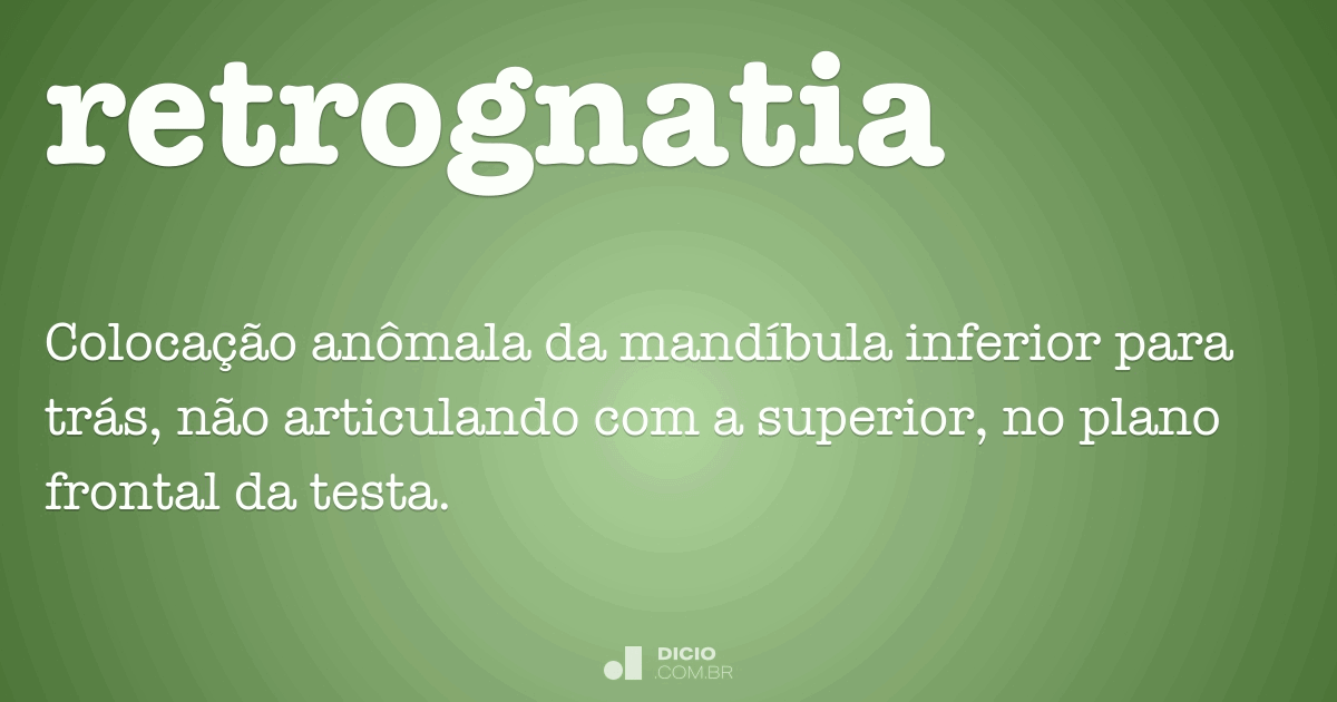 Retrognatia - Dicio, Dicionário Online de Português