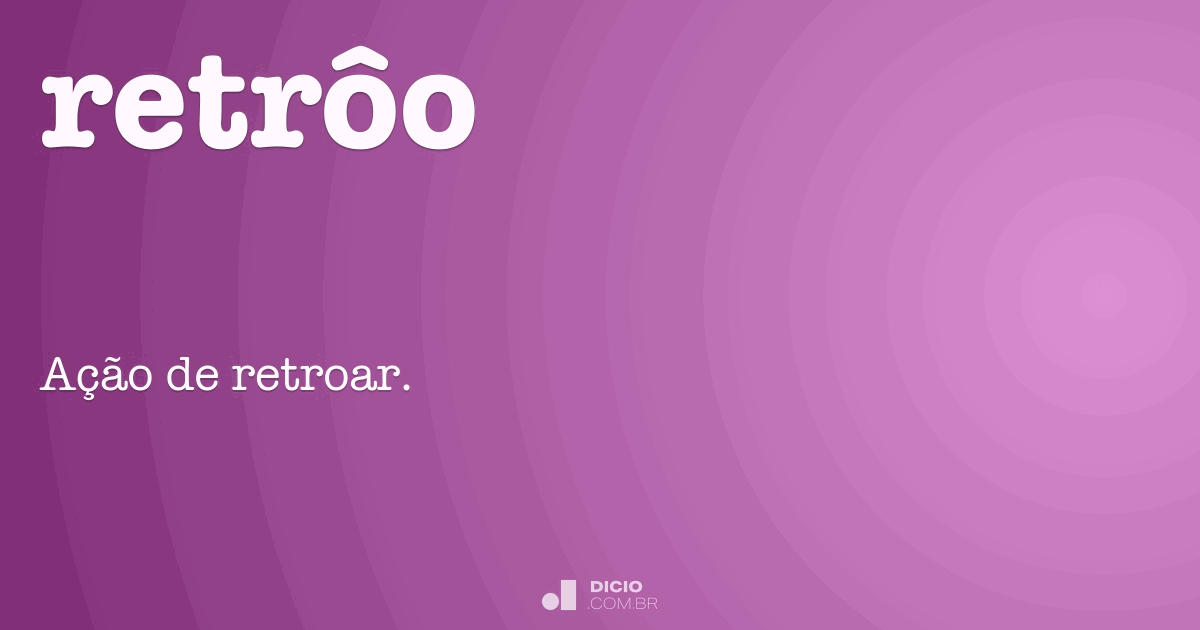 Retrôo - Dicio, Dicionário Online de Português