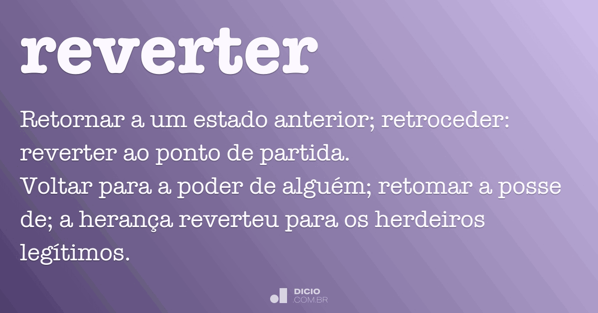 Reverter - Dicio, Dicionário Online de Português