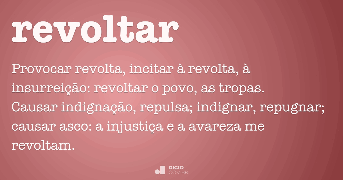 Revoltar - Dicio, Dicionário Online de Português