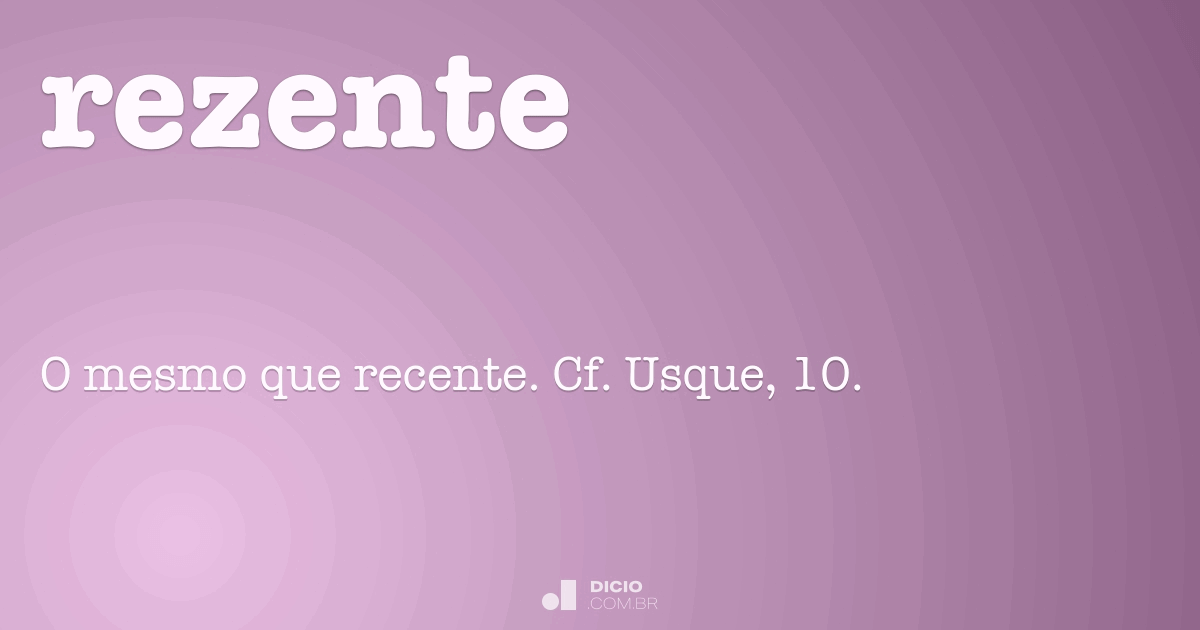Rezente - Dicio, Dicionário Online de Português