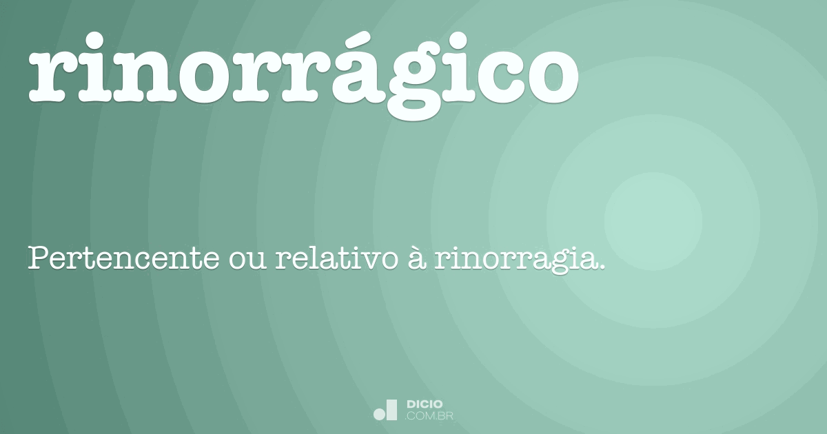 Rinorrágico - Dicio, Dicionário Online de Português