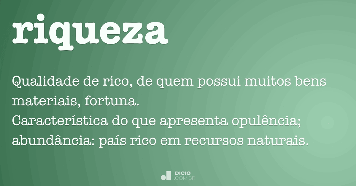 Riqueza - Dicio, Dicionário Online de Português