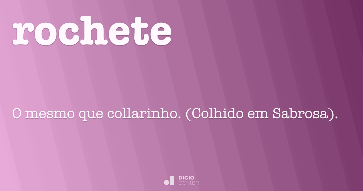 Rochete - Dicio, Dicionário Online de Português
